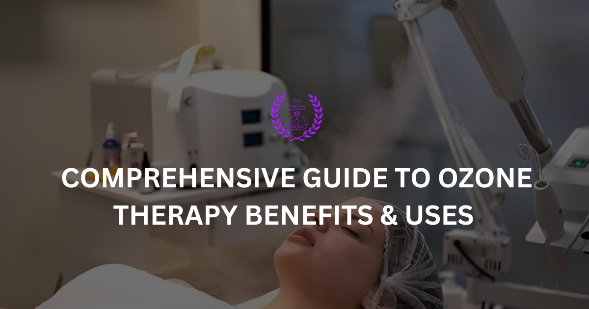 Comprehensive Guide to Ozone Therapy Benefits & Uses